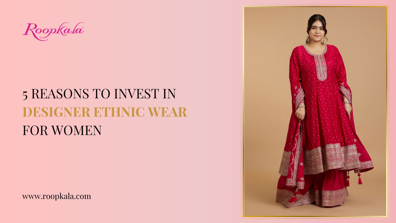 Invest in Designer Ethnic Wear for Women – Roopkala